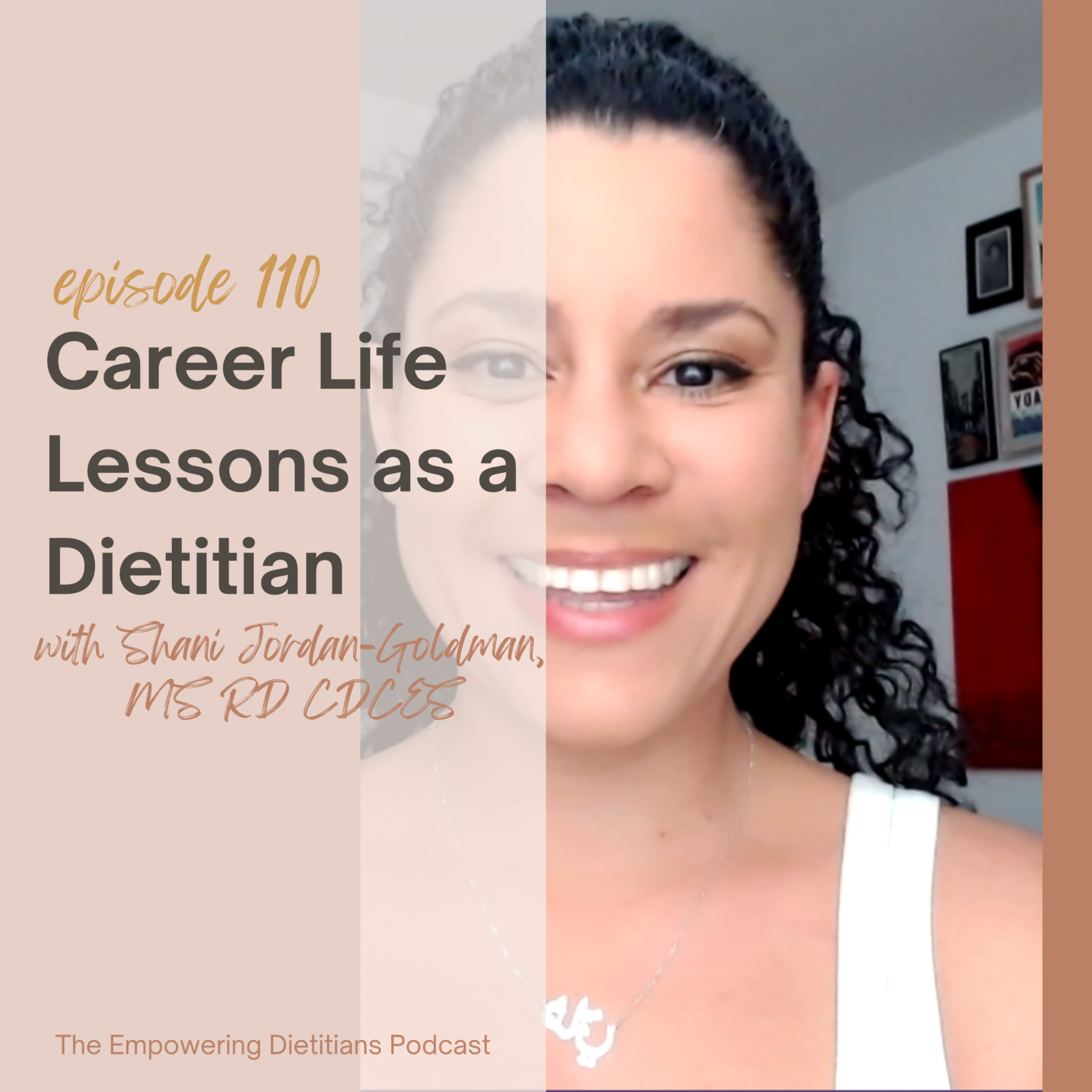 110 | Career Life Lessons as a Dietitian with Shani Jordan-Goldman, MS RD CDCES - Empowering ...