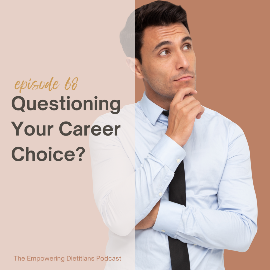 068 | Questioning Your Career Choice, Dietitian? - Empowering Dietitians