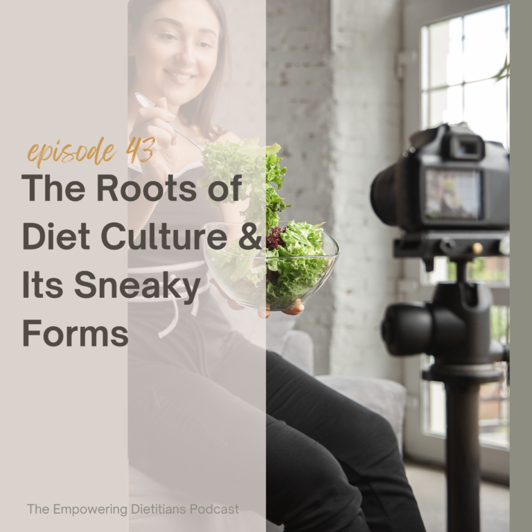 043 | The Roots of Diet Culture & Its Sneaky Forms - Empowering Dietitians